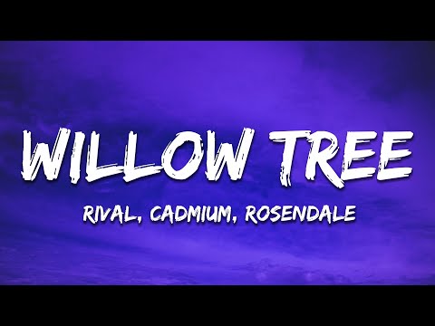 Rival & Cadmium Ft. Rosendale - Willow Tree (Lyrics)