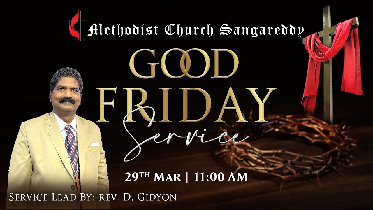 Good Friday Service || Methodist Church Sangareddy || Live Streaming ...