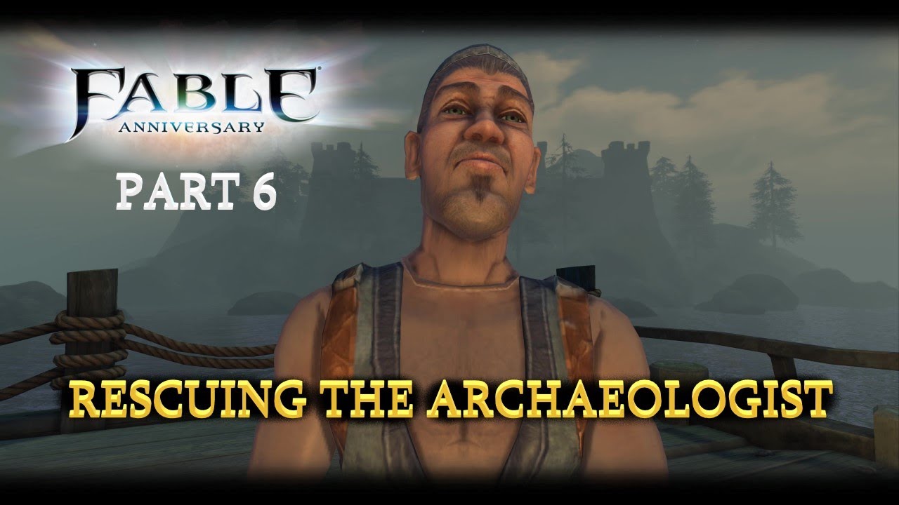 Fable - (Part 6: Rescuing the Archaeologist & Side Quests) Anniversary ...
