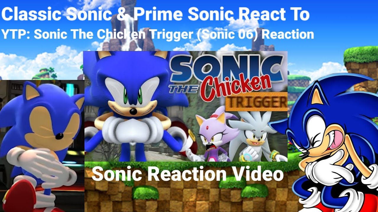 Classic Sonic & Prime Sonic React To YTP: Sonic The Chicken Trigger ...