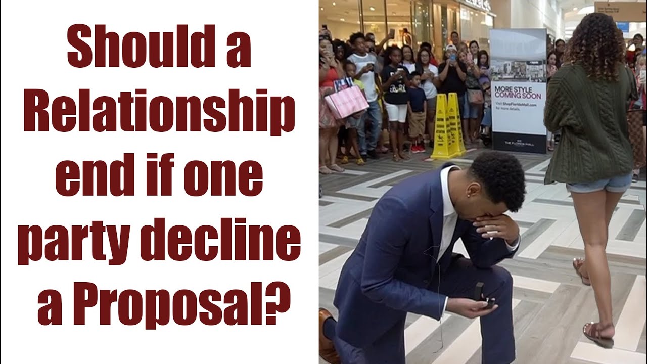 Should a Relationship end if one party decline a proposal? - YouTube