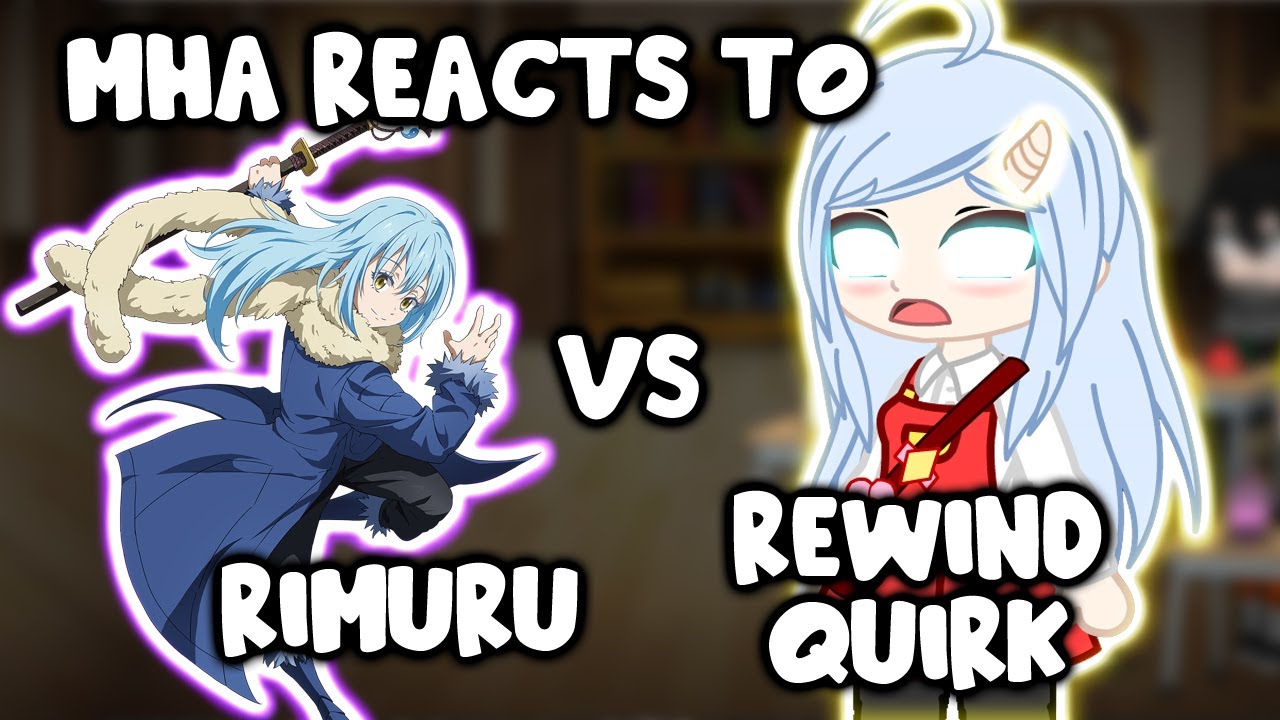 MHA/BNHA Reacts To Rimuru Tempest VS. Rewind Quirk || Gacha Club ...