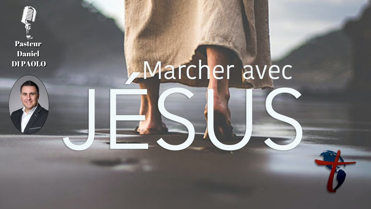 "MARCHER AVEC JESUS" - YouTube