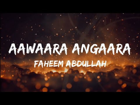 Aawaara Angaara (Lyrics) - Faheem Abdullah | Tere Ishk Mein