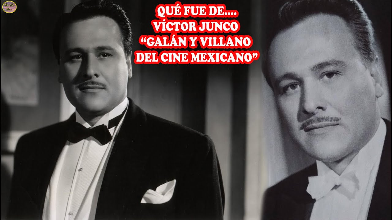 QUÉ FUE DE… VÍCTOR JUNCO “GALÁN Y VILLANO DEL CINE MEXICANO” - YouTube