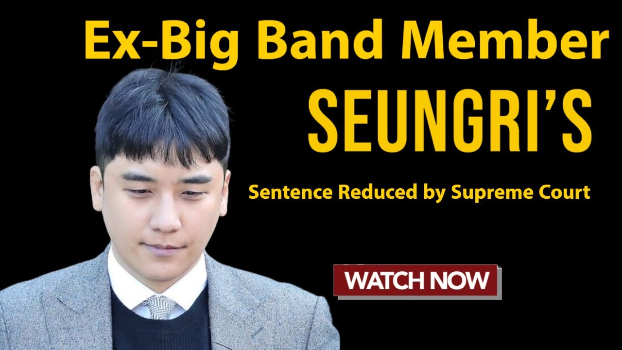 Ex Big Band Member Seungris Sentence Reduced Youtube