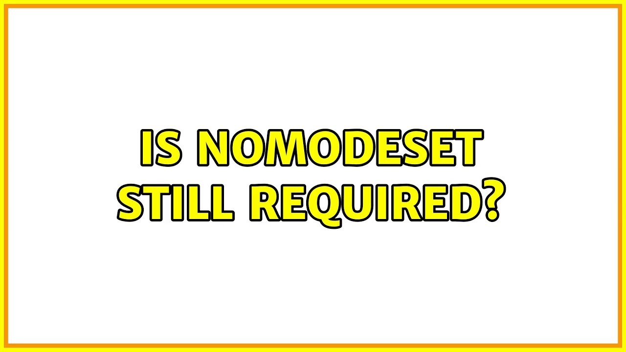 Ubuntu: Is nomodeset still required? (2 Solutions!!) - YouTube