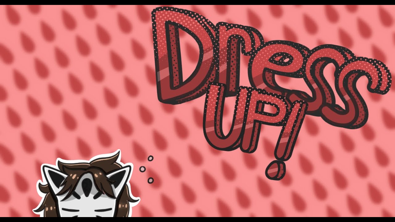 Dress up! || meme - YouTube