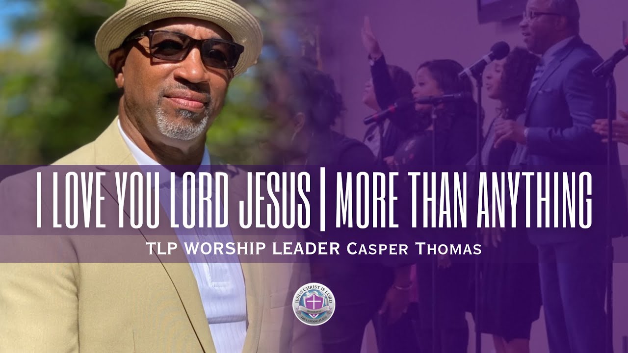 I LOVE YOU LORD JESUS/MORE THAN ANYTHING | TLP WORSHIP | CASPER THOMAS ...