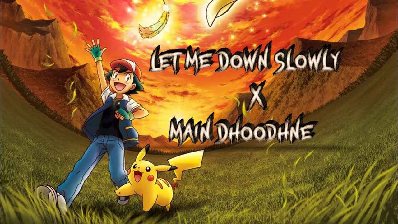 Ash Pikachu[Let Me Down Slowly] Pokemon [AMV] - YouTube
