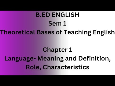 B.Ed English,Sem1,Theoretical Bases of Teaching Eng,Unit1,Ch1 Language ...