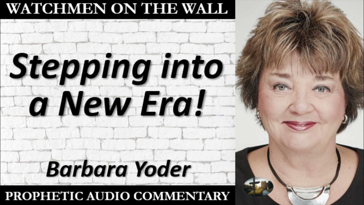 “Stepping into a New Era!” – Powerful Prophetic Encouragement from Barbara Yoder - YouTube