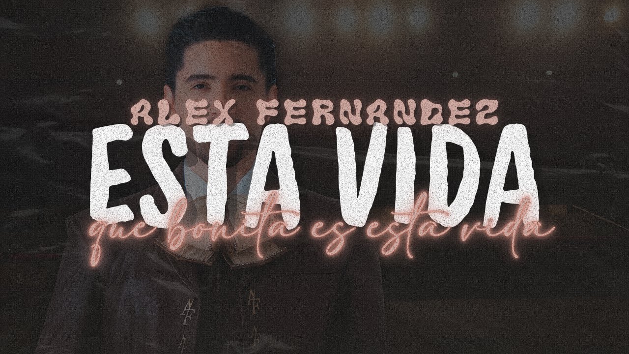 Alex Fernández - Esta Vida (Qué Bonita Es Esta Vida) | Letra - YouTube