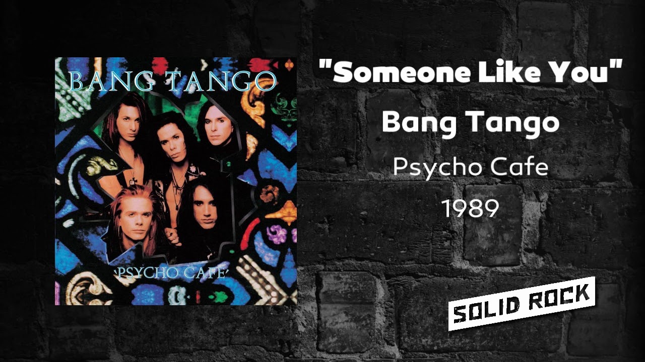Bang Tango - Someone Like You - YouTube