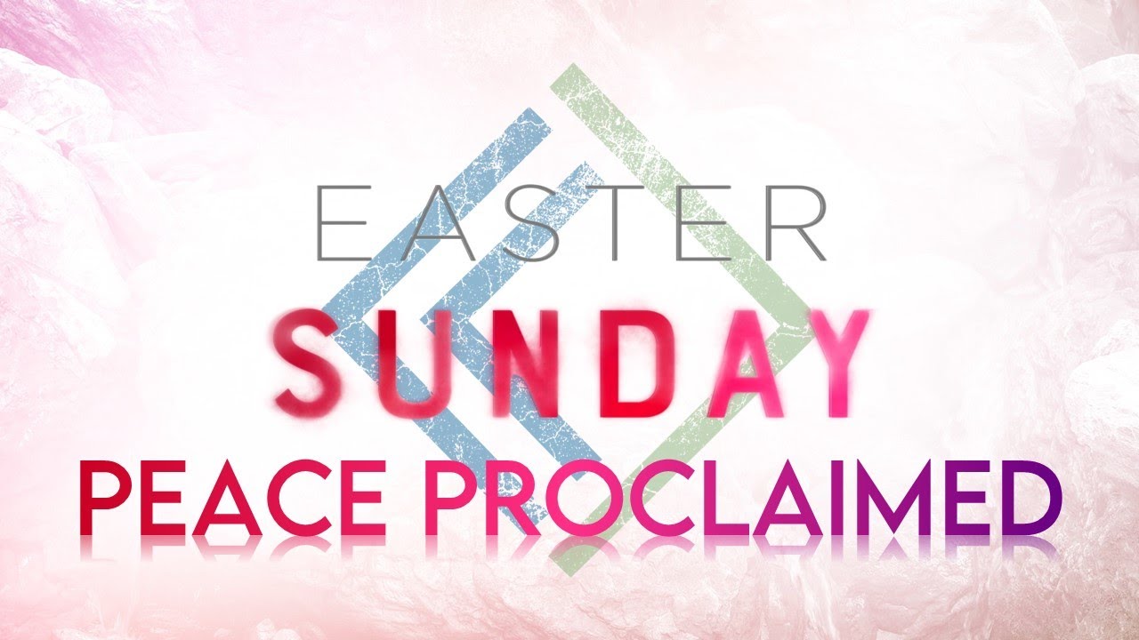 Peace Proclaimed - Peace To You - Easter Service - YouTube