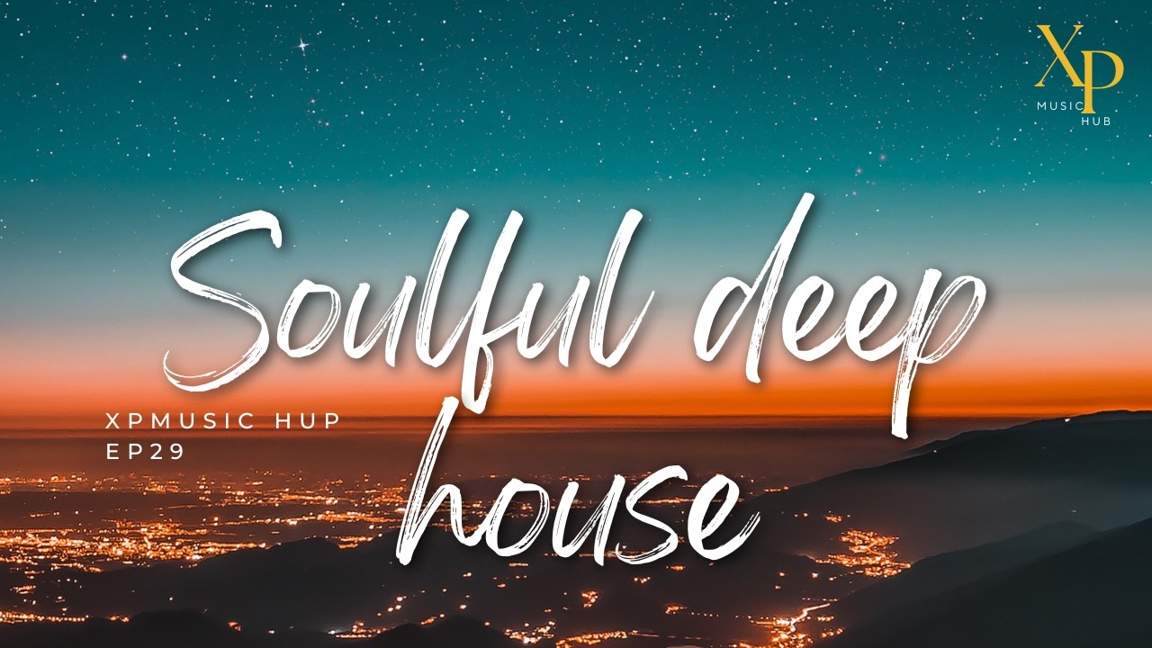 SOULFUL DEEP HOUSE 2024 Mixed by XP | XPMusic EP29 | SOUTH AFRICA ...