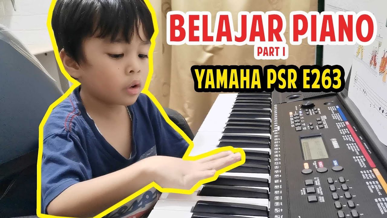 Mael Belajar Piano Yamaha PSR E263 Part I - YouTube