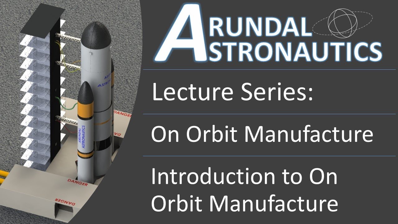 Lecture: Introduction to On Orbit Manufacture - YouTube