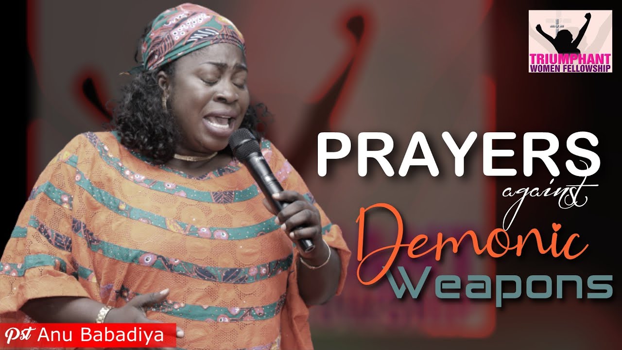 Prayers against demonic weapons by Pastor Anu Babadiya - YouTube