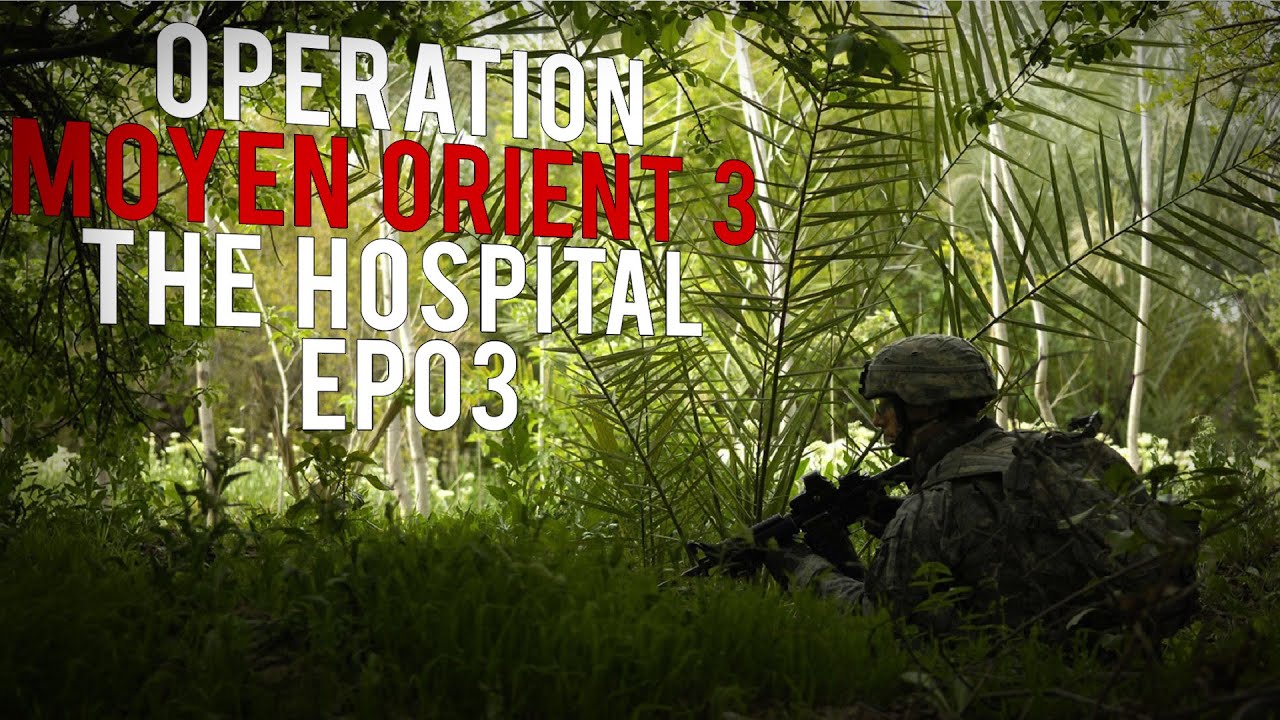 》AIRSOFT《 OPERATION MOYEN ORIENT 3 | THE HOSPITAL | EP03 - YouTube