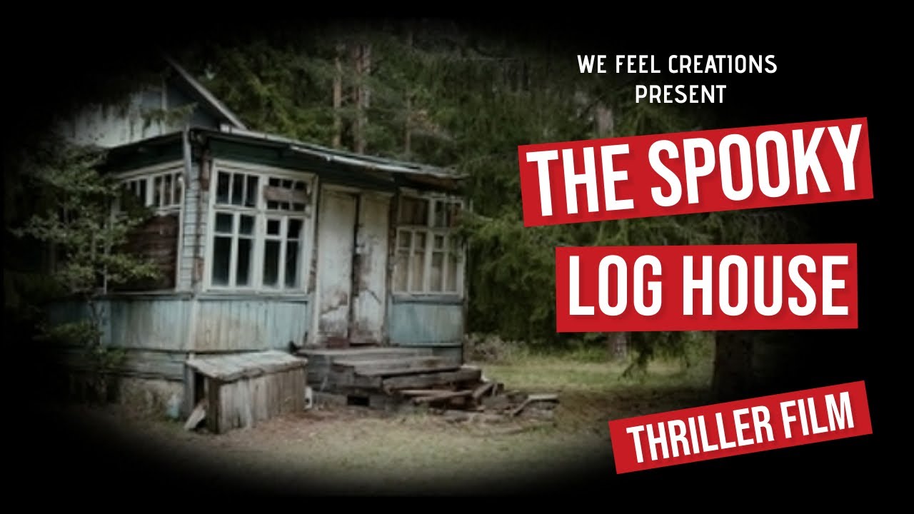 THE SPOOKY LOG HOUSE | THRILLER FILM - YouTube
