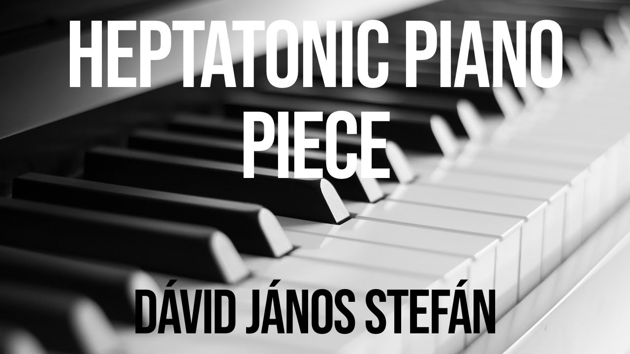 Stefán Dávid János: Hétfokú zongoradarab #piano #ピアノ #ハンガリー #現代音楽 - YouTube