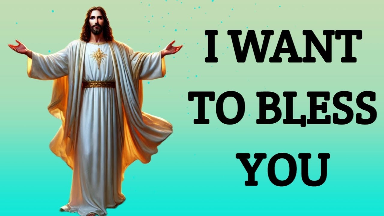 God Is Saying I WANT TO BLESS YOU #godmessage #jesusmessage - YouTube