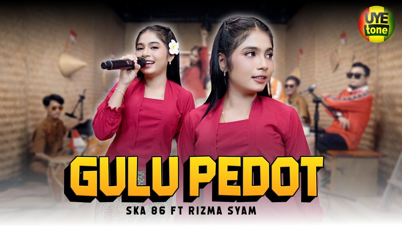 GULU PEDOT - SKA 86 feat RIZMA SYAM | UYE TONE: Get Ready to Dance ...
