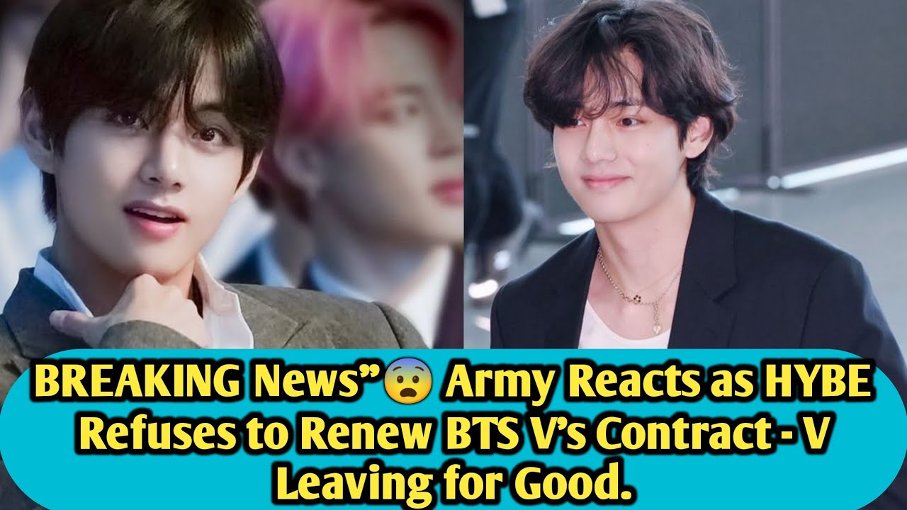 BREAKING News"😨 Army Reacts as HYBE Refuses to Renew BTS V's Contract ...