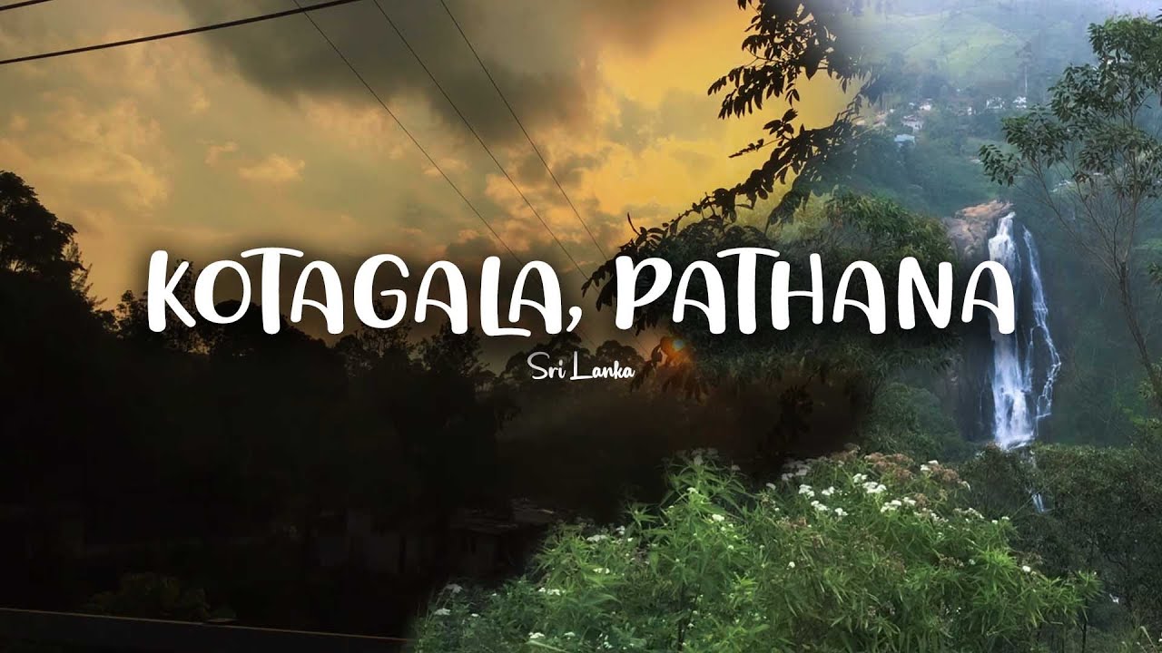 කොටගල, පතන සංචාරය | Kotagala ,Pathana | A Beautiful Travel Video - YouTube