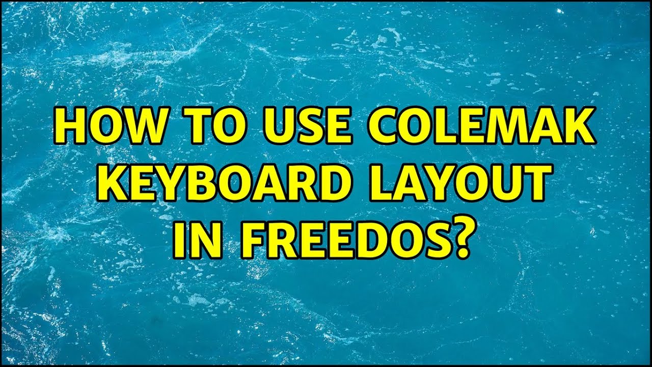 How to use Colemak keyboard layout in Freedos? - YouTube
