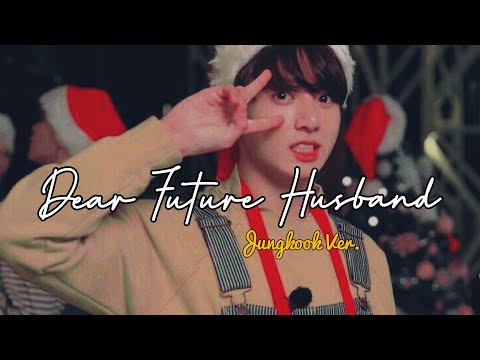 Dear Future Husband BTS JUNGKOOK Ver. (Song by Meghan Trainor)