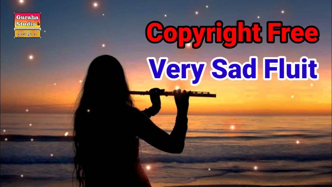 COPYRIGHT FREE SAD FLUTE SAD MUZIC - YouTube
