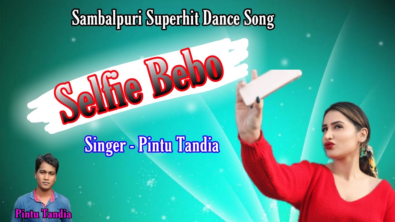 Selfie bebo || Sambalpuri Song || Pintu tandia - YouTube
