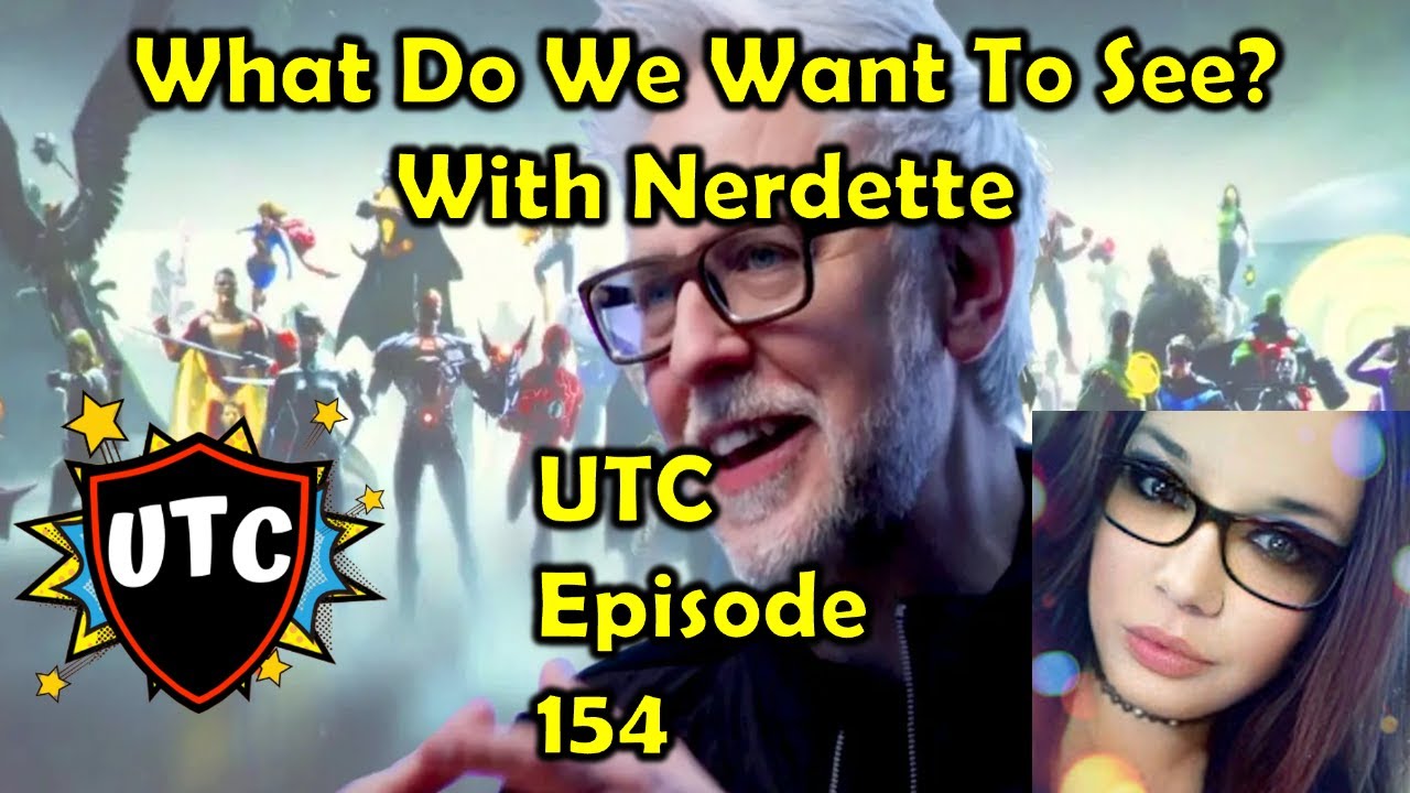 James Gunn, Here's What DC Fans Want/ Feat. Nerdette's Newstand | UTC ...