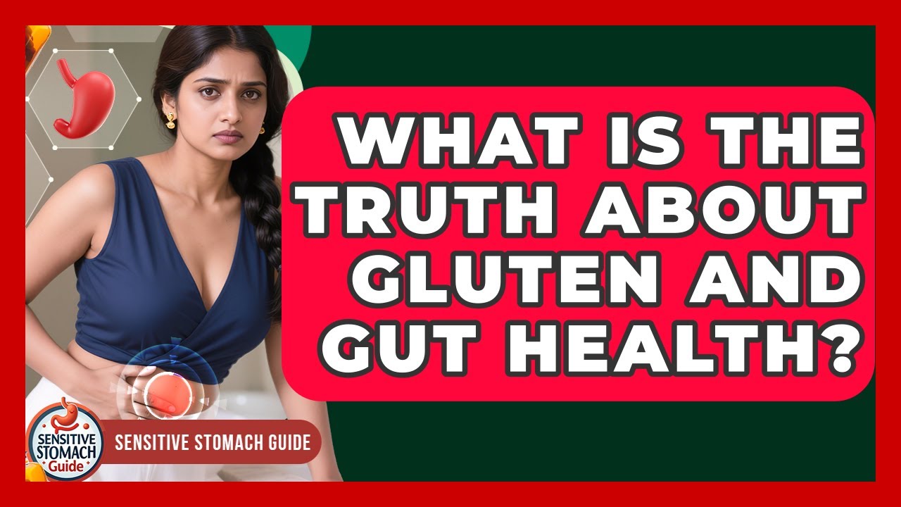 What Is The Truth About Gluten And Gut Health? - Sensitive Stomach ...