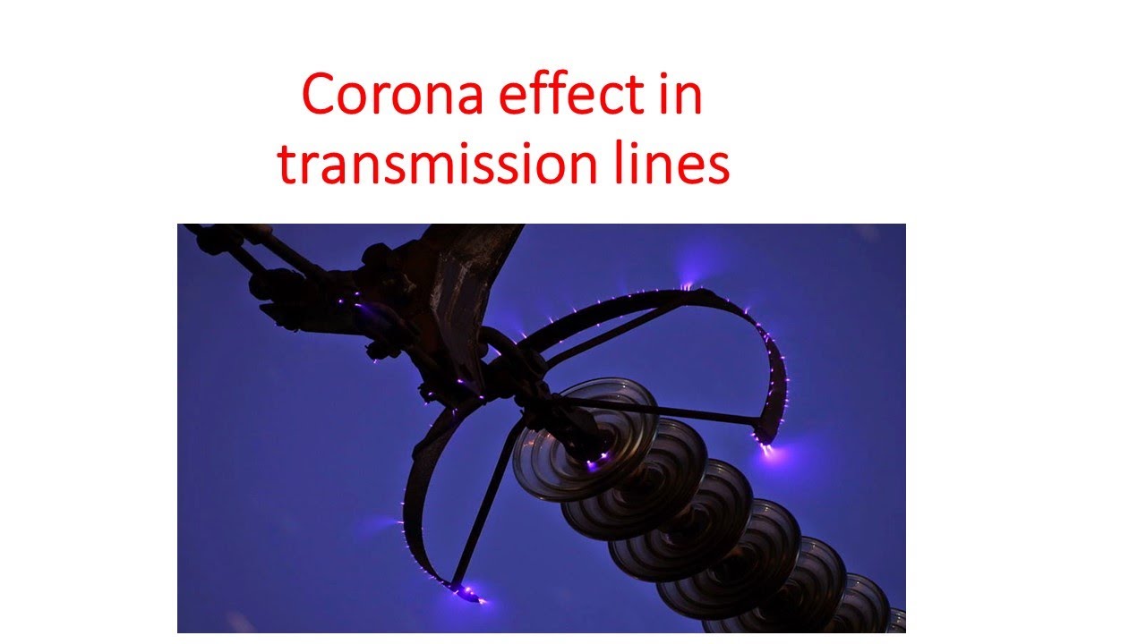 CORONA EFFECT IN TRANSMISSION LINES - YouTube