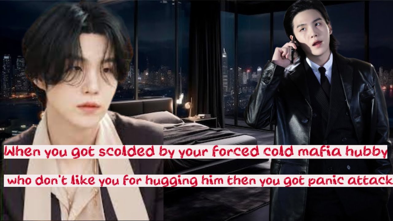 When you got scolded by your forced cold mafia hubby who don't like you ...