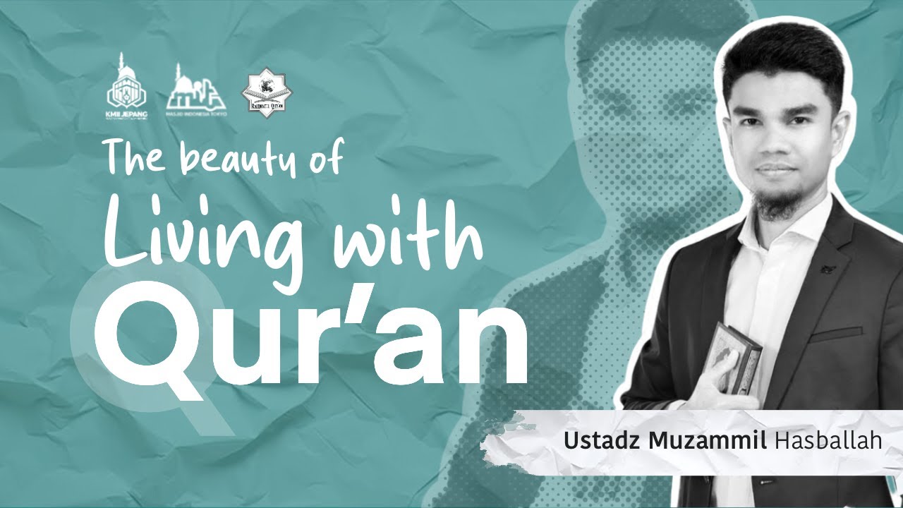 THE BEAUTY OF LIVING WITH QURAN - Ustadz Muzammil Hasballah | Masjid ...