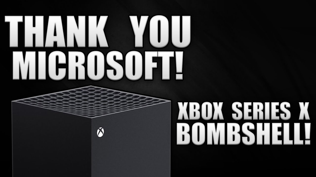 WOW! Thank You Microsoft For Gigantic Xbox Series X News That Makes The ...