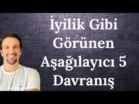 İyilik Gibi Görünen Aşağılayıcı 5 Davranış