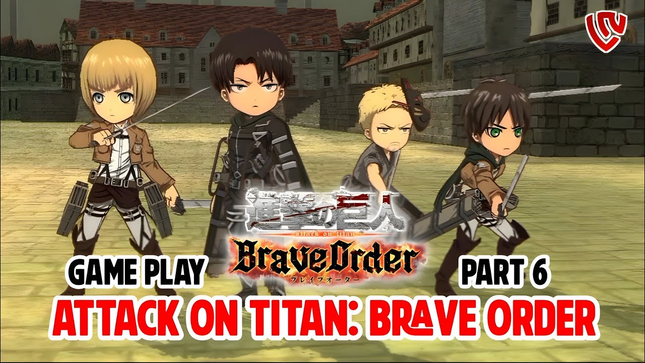 Game Play Part 6 | Attack On Titan BRAVE ORDER - YouTube