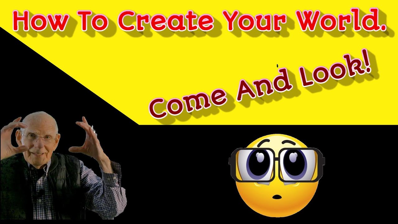 128 – How To Create Your World. Come And Look! - YouTube