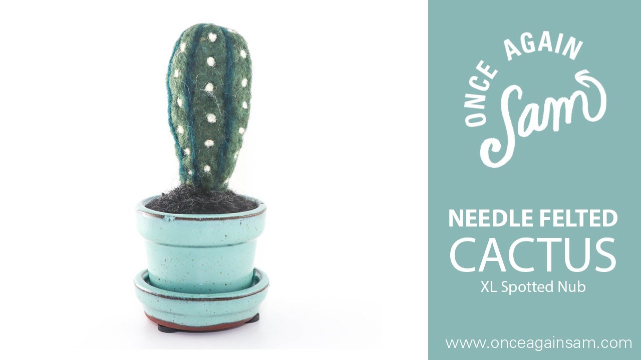 Learn to Needle Felt a Cactus: XL Nub Project - YouTube