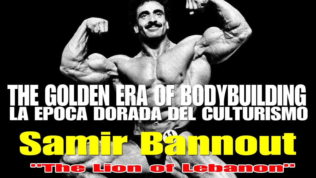 THE GOLDEN ERA OF BODYBUILDING CHAPTER 9 - SAMIR BANNOUT - YouTube