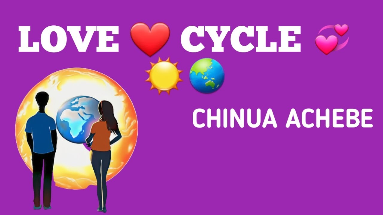 love cycle by chinua achebe | love cycle by chinua achebe summary ...
