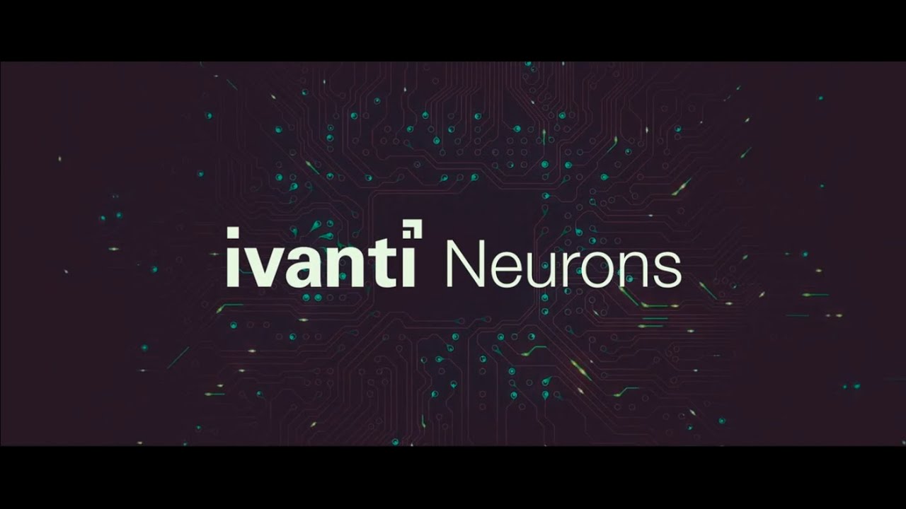 Ivanti Neurons - self heal, self secure and self service cloud to edge ...