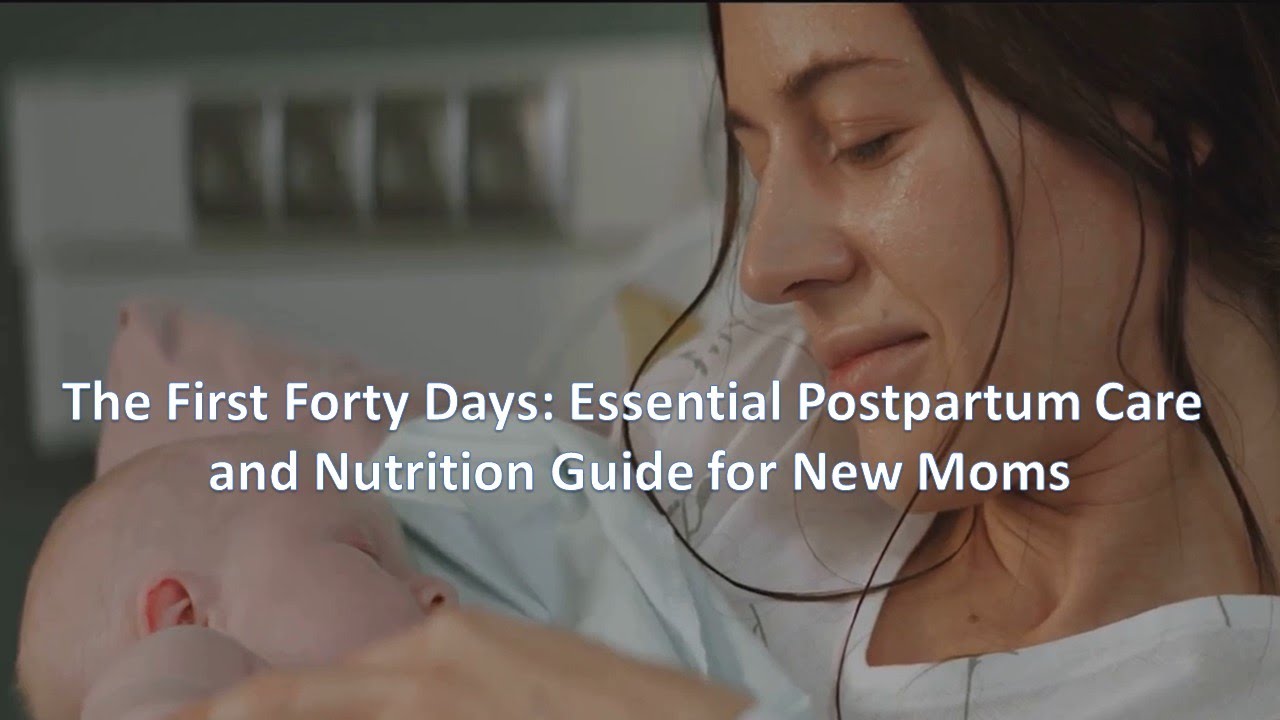 The First Forty Days: Essential Postpartum Care and Nutrition Guide for ...