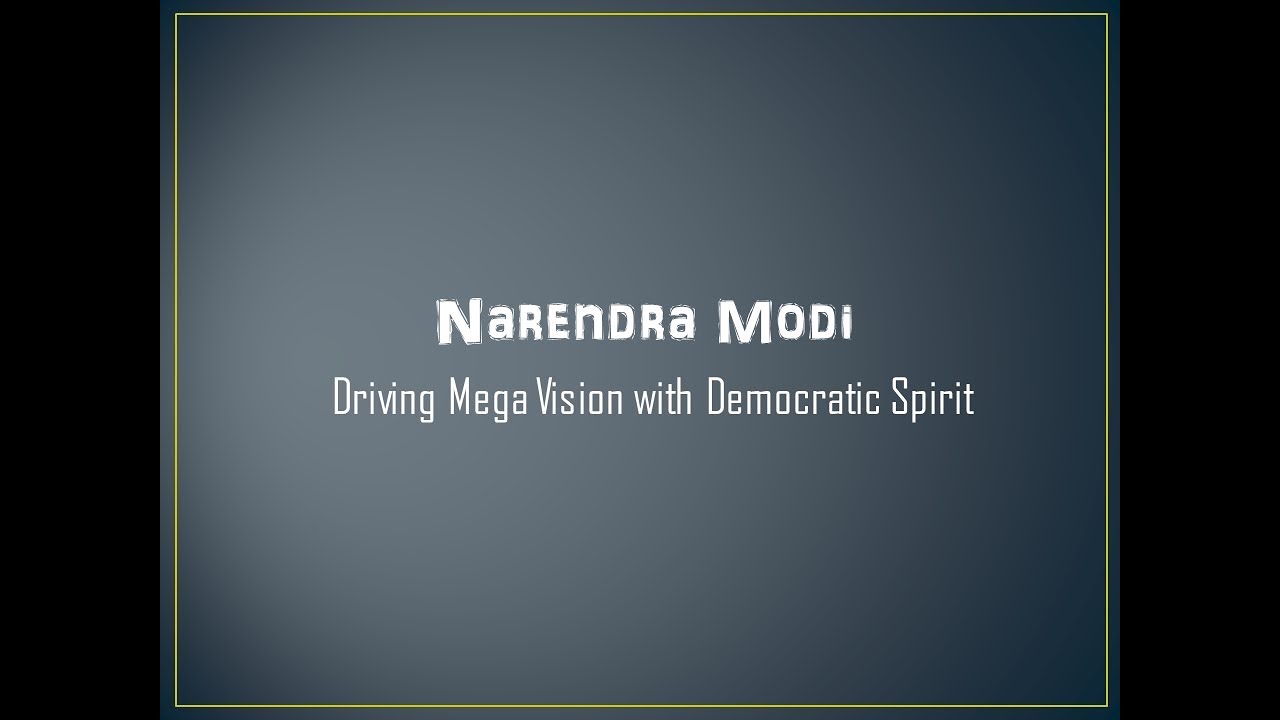 Narendra Modi - Driving Mega Vision with Democratic Spirit - Devsena ...