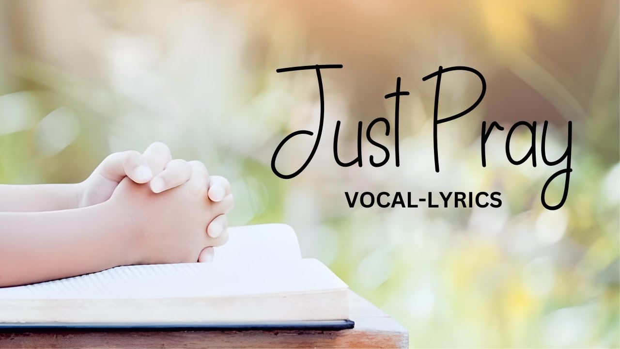 Just Pray Vocal Lyrics - YouTube